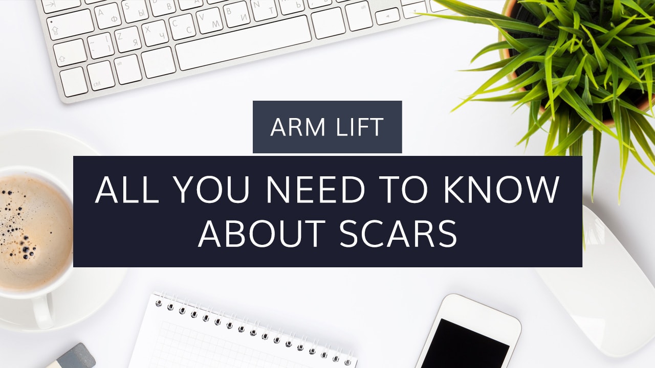 Arm Lift: All You need to Know About Scars | Jason Martin M.D.